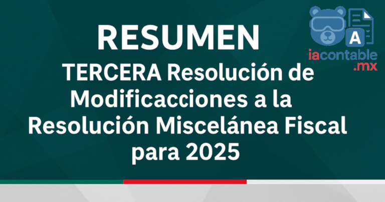 RESUMEN. TERCERA Resolución de Modificaciones a la Resolución Miscelánea Fiscal para 2025. - IA ...