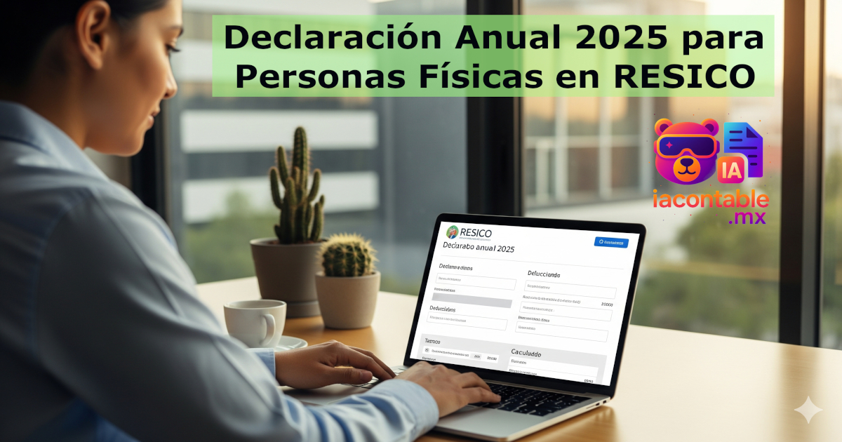 Declaración Anual RESICO 2025: Guía Completa para Personas Físicas